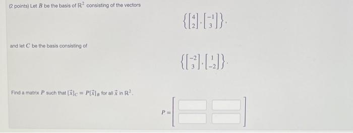 Solved (2 points) Let B be the basis of R2 consisting of the | Chegg.com