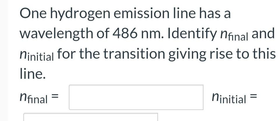 Solved One hydrogen emission line has a wavelength of 486 | Chegg.com