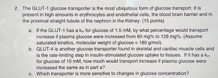 Solved 2. The GLUT-1 glucose transporter is the most | Chegg.com