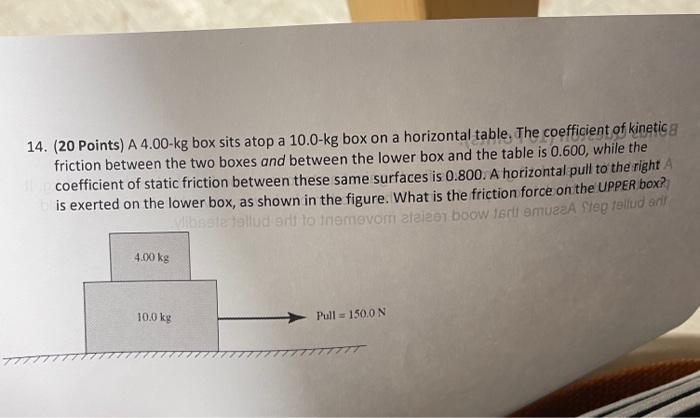14. (20 Points) A 4.00−kg box sits atop a 10.0−kg box | Chegg.com