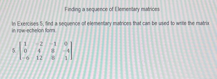 Solved Finding a sequence of Elementary matrices In | Chegg.com