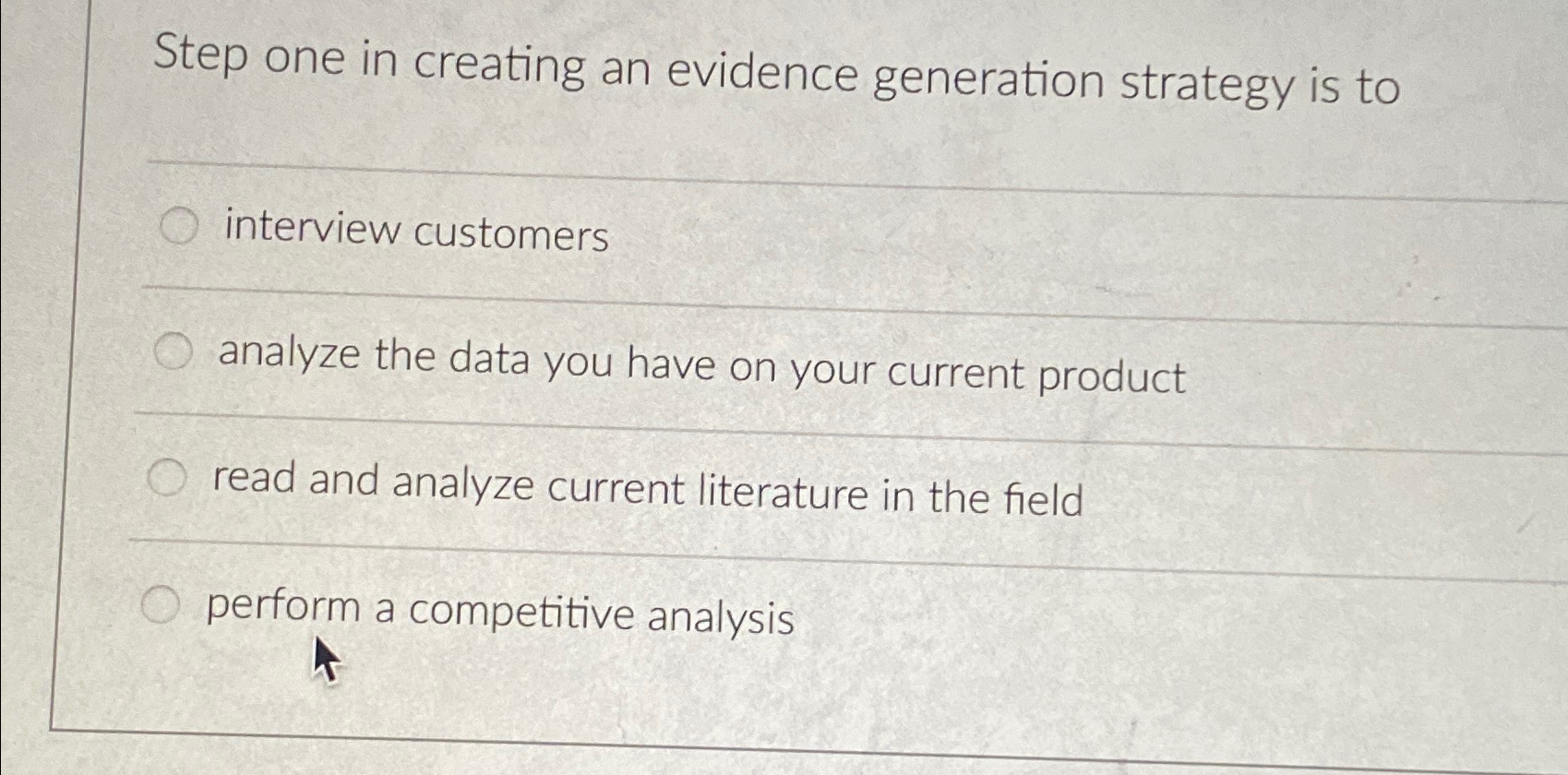 Solved Step one in creating an evidence generation strategy | Chegg.com