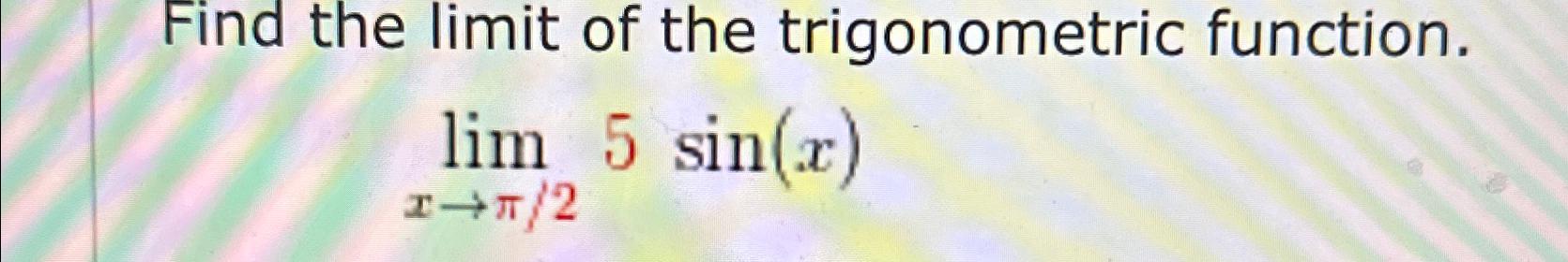 Solved Find The Limit Of The Trigonometric