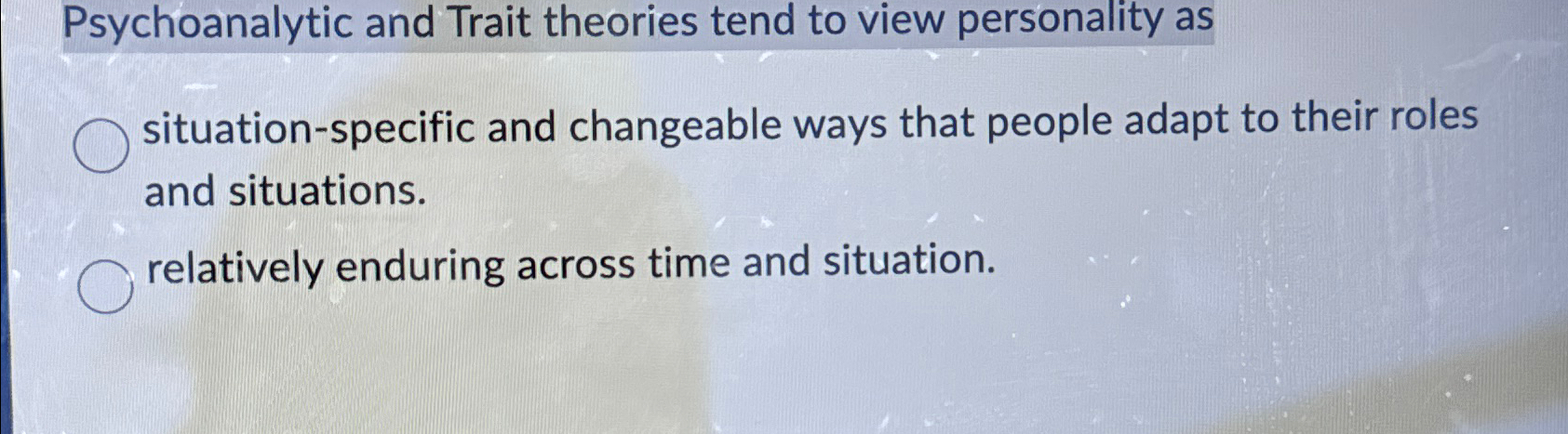 Solved Psychoanalytic and Trait theories tend to view | Chegg.com