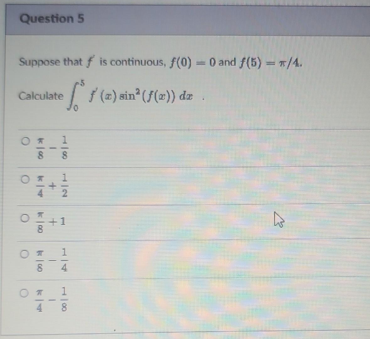 Solved Suppose that f′ is continuous, f(0)=0 and f(5)=π/4. | Chegg.com