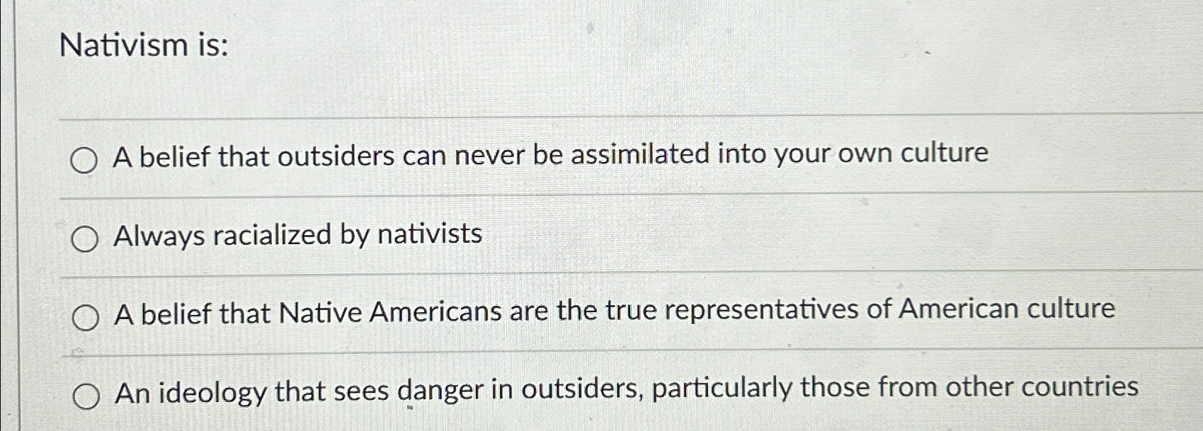 Solved Nativism is:A belief that outsiders can never be | Chegg.com
