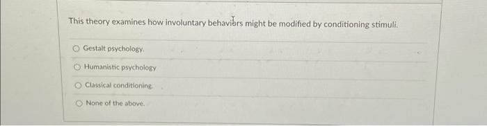 Solved This theory examines how involuntary behaviors might | Chegg.com