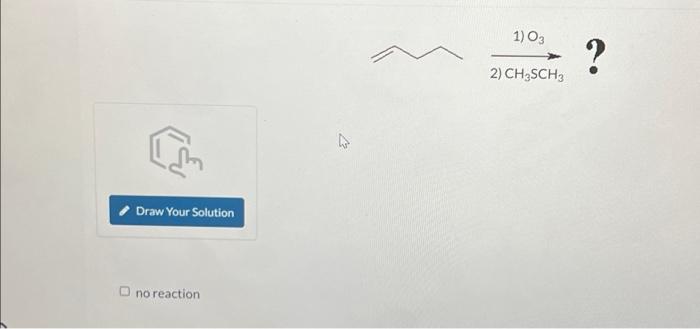 Solved Draw Your Solution no reaction | Chegg.com