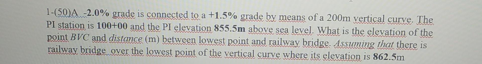 Solved 1-(50)A −2.0% grade is connected to a +1.5% grade by | Chegg.com