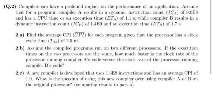 Solved Q.2) Compilers can have a profound impact on the | Chegg.com