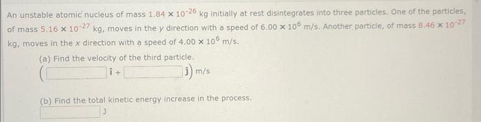 Solved An unstable atomic nucleus of mass 1.84 x 10-26 kg | Chegg.com
