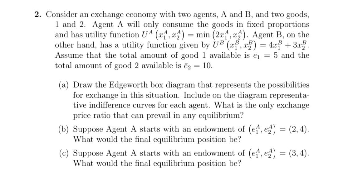 Solved Consider an exchange economy with two agents, A and | Chegg.com