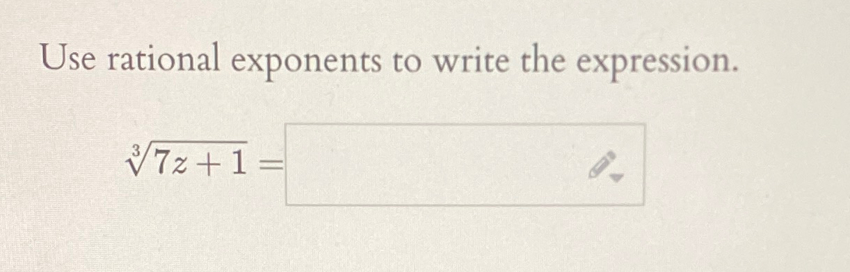 Solved Use rational exponents to write the expression.7z+13= | Chegg.com