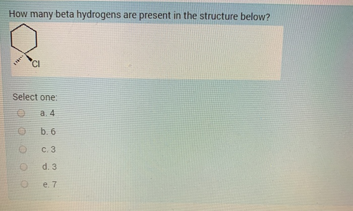 Solved How many beta hydrogens are present in the structure | Chegg.com