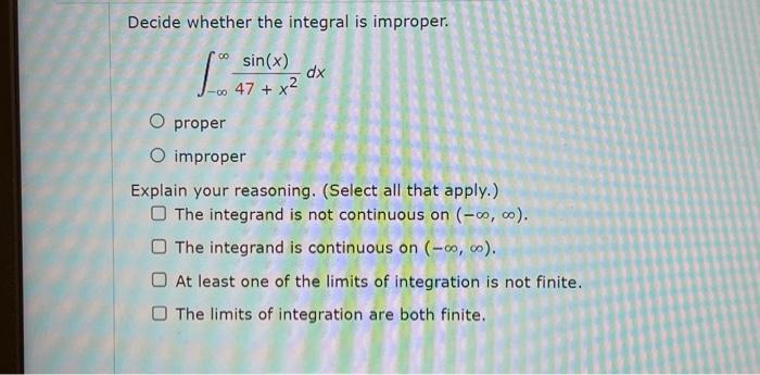 Solved Decide whether the integral is improper. | Chegg.com