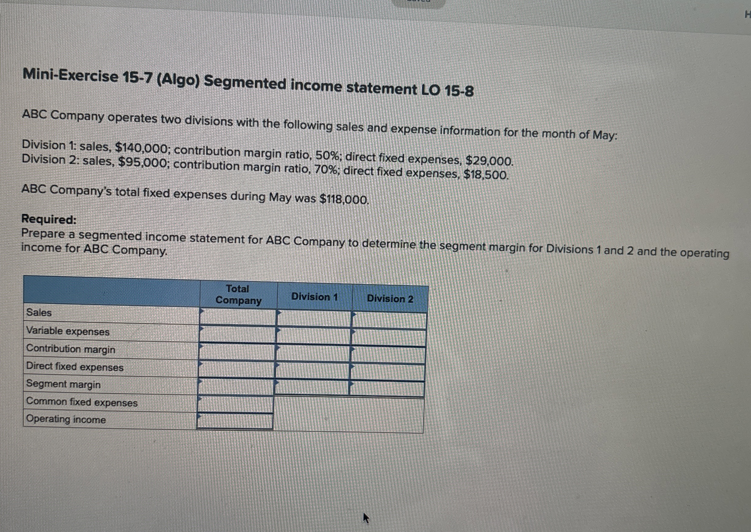 Solved Mini-Exercise 15-7 (Algo) ﻿Segmented income statement | Chegg.com