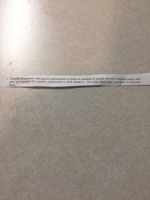 Solved 1. Classify all possible real quartie polynomials in | Chegg.com