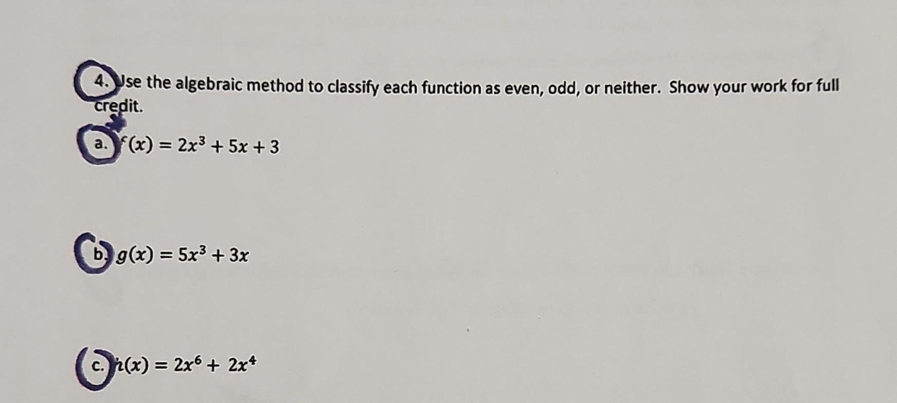 Solved 4. Ise the algebraic method to classify each function | Chegg.com