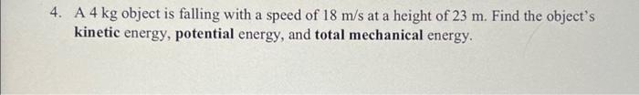 Solved 4. A 4 kg object is falling with a speed of 18 m/s at | Chegg.com