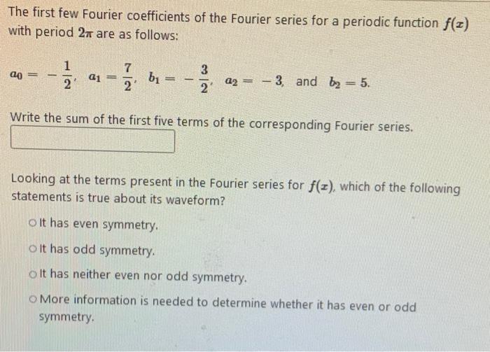 Solved The first few Fourier coefficients of the Fourier | Chegg.com