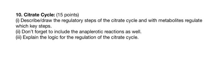 Solved 10. Citrate Cycle: (15 points) Describe/draw the | Chegg.com