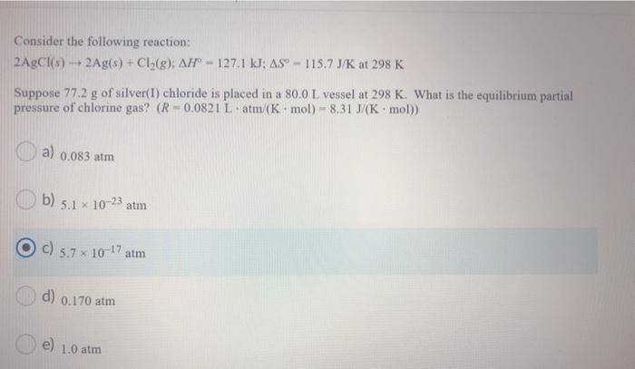 Solved Consider the following reaction: 2AgCl(s) + 2Ag(s) + | Chegg.com