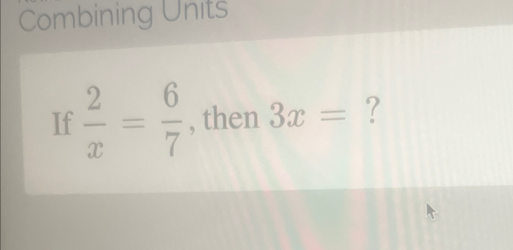 Solved Combining UnitsIf 2x=67, ﻿then 3x= | Chegg.com