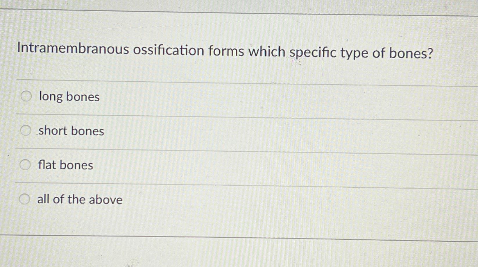 Solved Intramembranous ossification forms which specific | Chegg.com