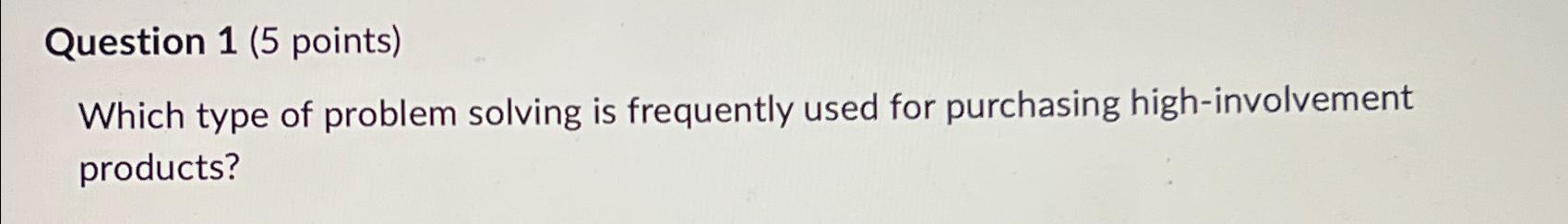 Solved Question 1 (5 ﻿points)Which type of problem solving | Chegg.com