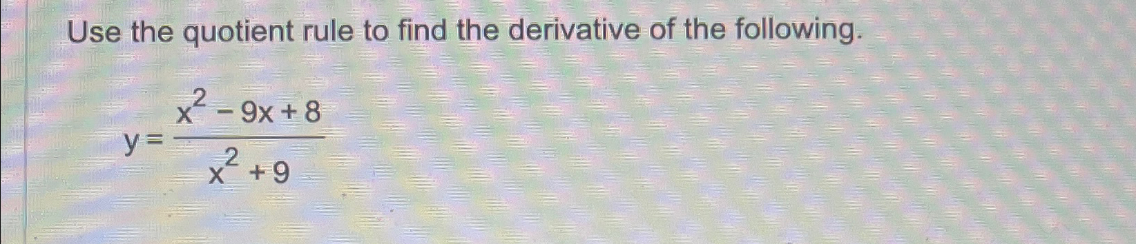 Solved Use the quotient rule to find the derivative of the | Chegg.com