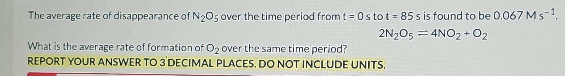 Solved The average rate of disappearance of N2O5 over the | Chegg.com
