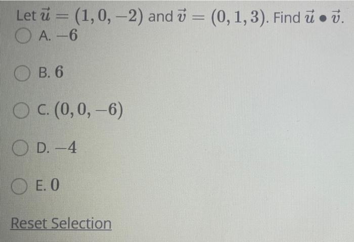 Solved Let u=(1,0,−2) and v=(0,1,3). Find u∙v. A. −6 B. 6 c. | Chegg.com Solved Let u=(1,0,−2) and v=(0,1,3). Find u∙v. A. −6 B. 6 c. | Chegg.com