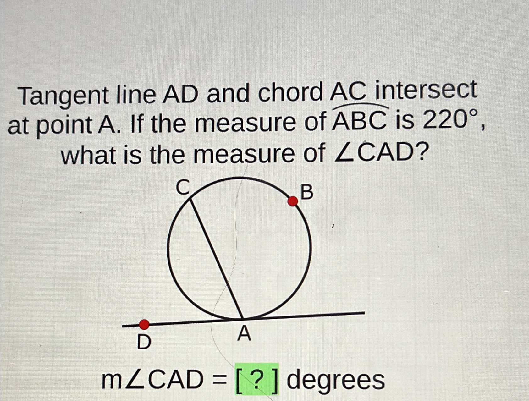 Solved Tangent line AD ﻿and chord AC ﻿intersect at point A. | Chegg.com