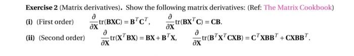 Solved Exercise 2 (Matrix derivatives). Show the following | Chegg.com