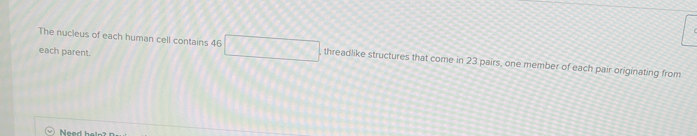 Solved The nucleus of each human cell contains 46 ﻿each | Chegg.com
