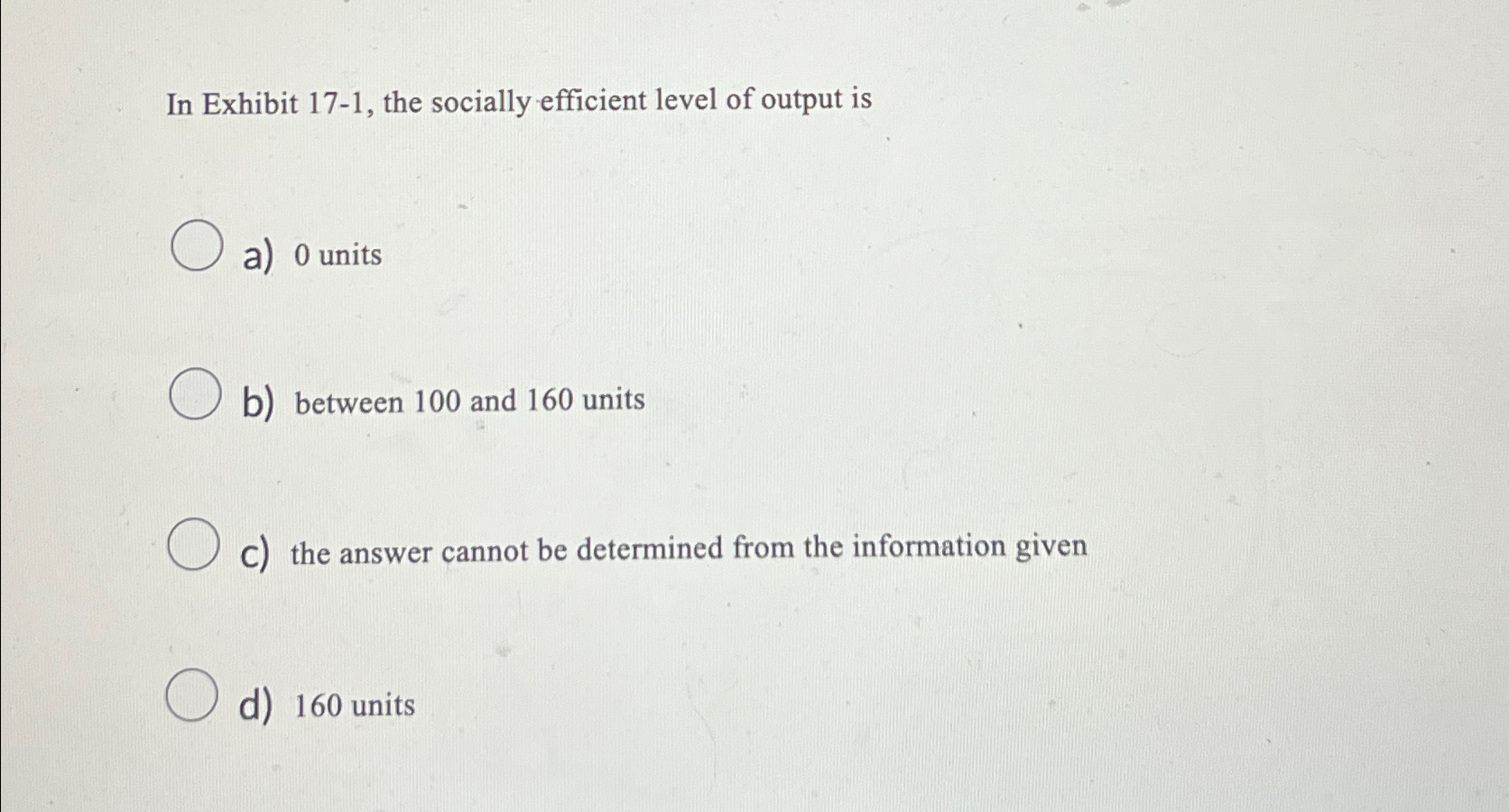 Solved In Exhibit 17-1, ﻿the socially efficient level of | Chegg.com