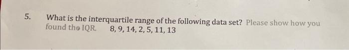 Solved 5. What is the interquartile range of the following | Chegg.com
