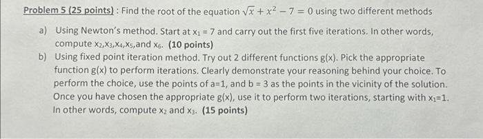 Solved Problem 5 ( 25 points) : Find the root of the | Chegg.com
