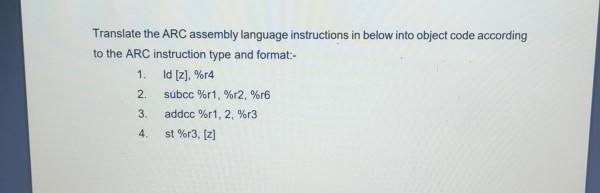 Solved Translate the ARC assembly language instructions in | Chegg.com