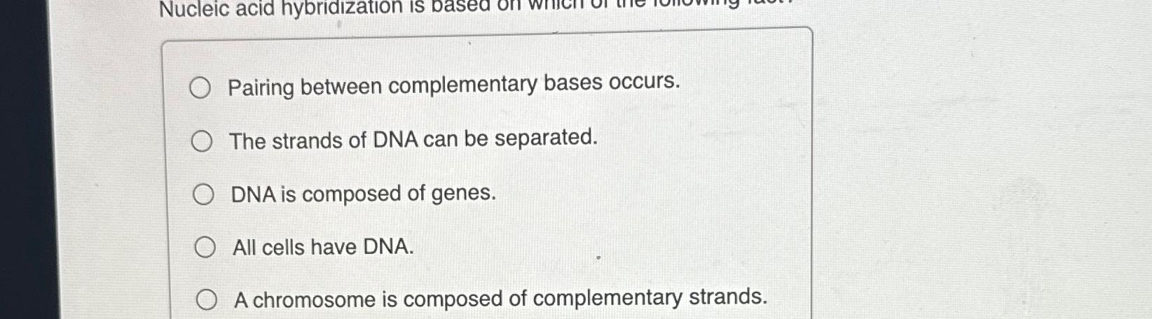 Solved Pairing between complementary bases occurs.The | Chegg.com
