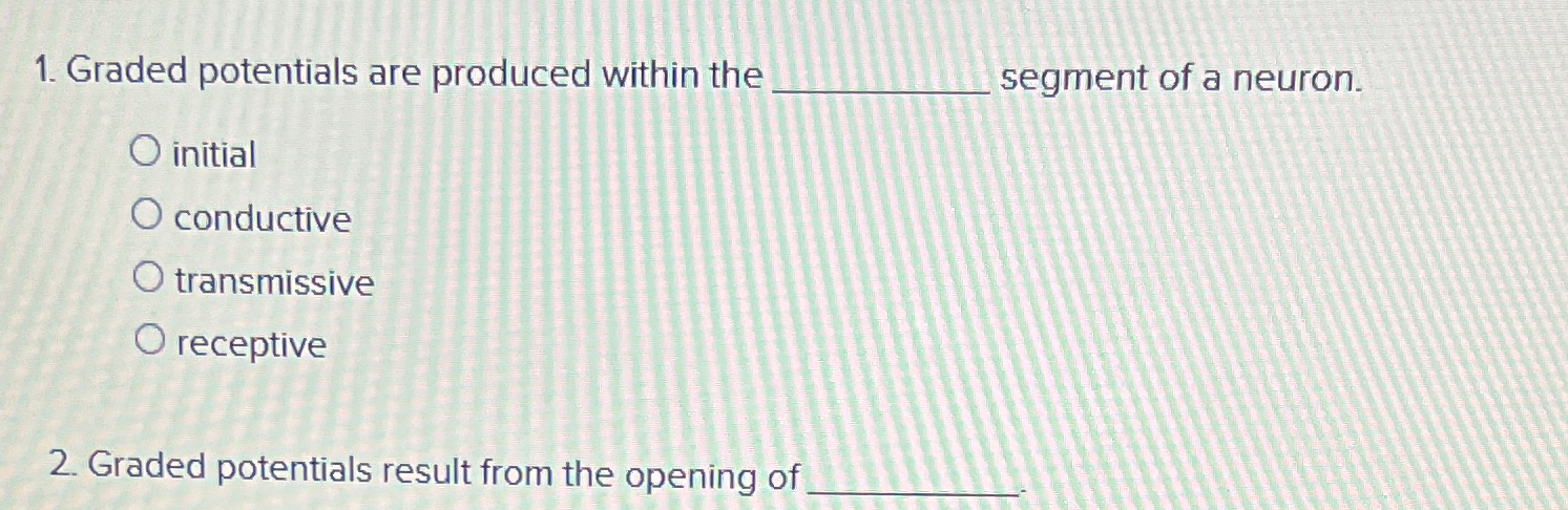 Solved Graded potentials are produced within the ﻿segment | Chegg.com