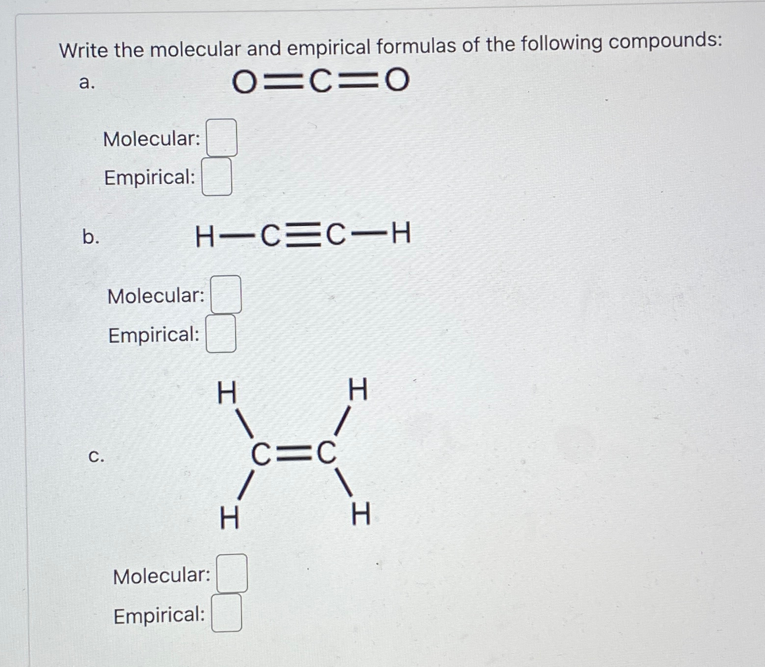 Solved Write the molecular and empirical formulas of the | Chegg.com
