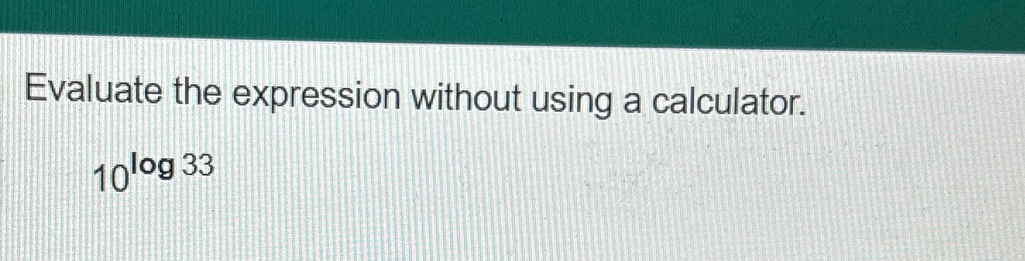 Solved Evaluate the expression without using a | Chegg.com