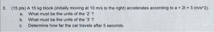 Solved 3. (15 pts) A 15 kg block (initially moving at 10 m/s | Chegg.com