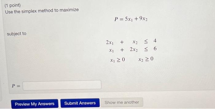 Solved (1 point) Use the simplex method to maximize | Chegg.com