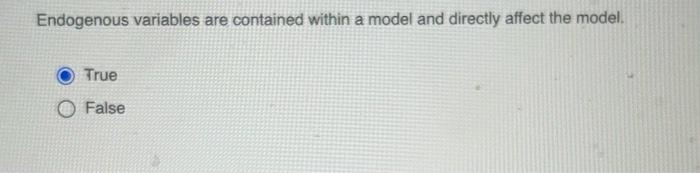 Solved Endogenous variables are contained within a model and | Chegg.com