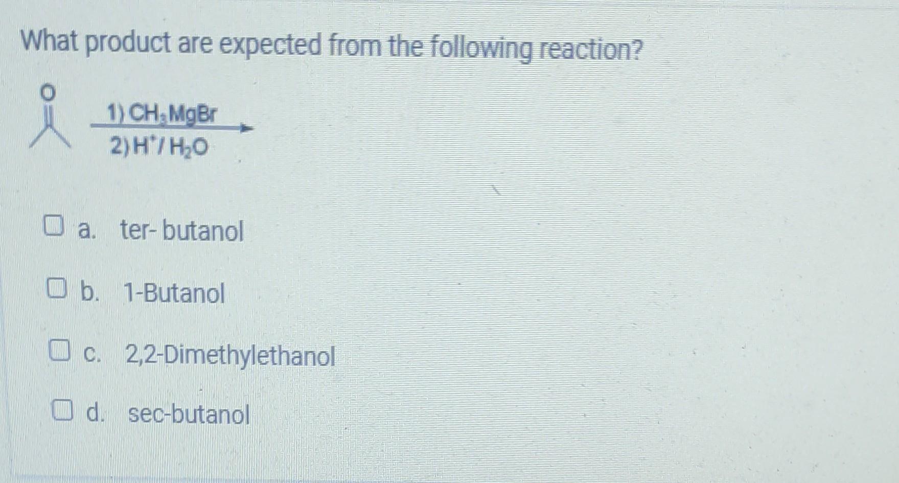 Solved What product are expected from the following | Chegg.com