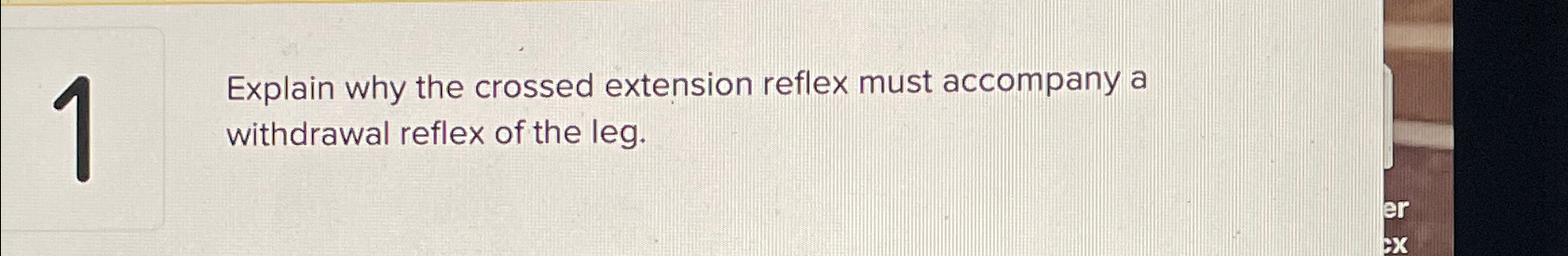 Solved 1 ﻿Explain why the crossed extension reflex must | Chegg.com