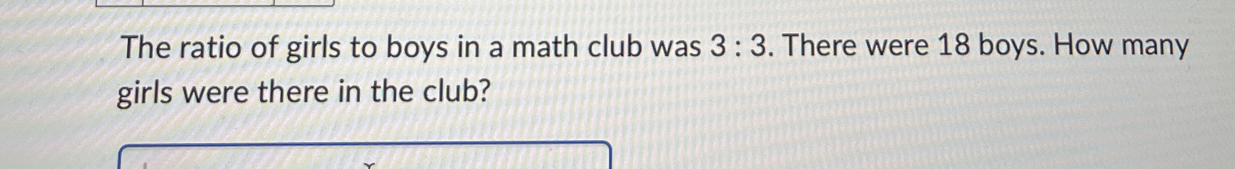 Solved The ratio of girls to boys in a math club was 3:3. | Chegg.com