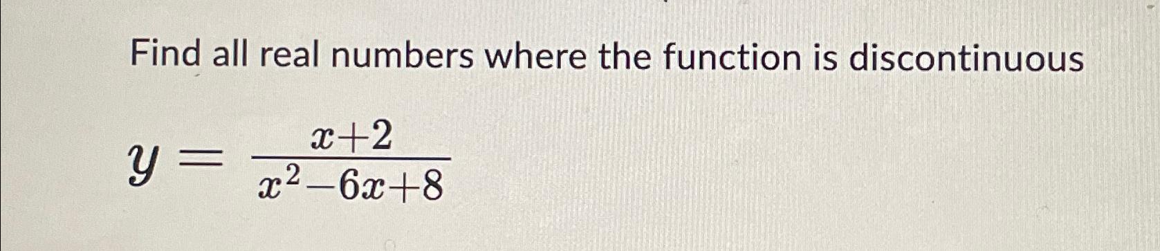Solved Find all real numbers where the function is | Chegg.com